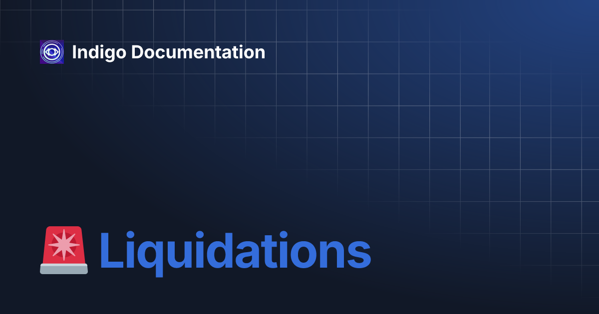🚨 Liquidations | Indigo Documentation